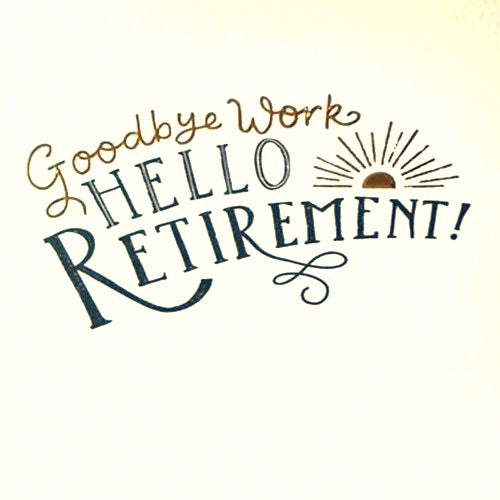 Goodbye Work Hello Retirement! – Card King